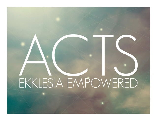 Introduction to Acts - Ekklesia Empowered | PDF
