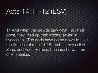 Acts 14.8-20 Misguided Worship: Only god is worthy of worship and ...
