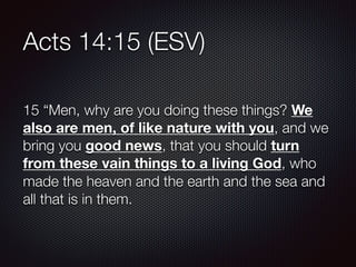 Acts 14.8-20 Misguided Worship: Only god is worthy of worship and ...