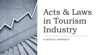 Acts & Laws in Tourism Industry.pptx laws | PPTX