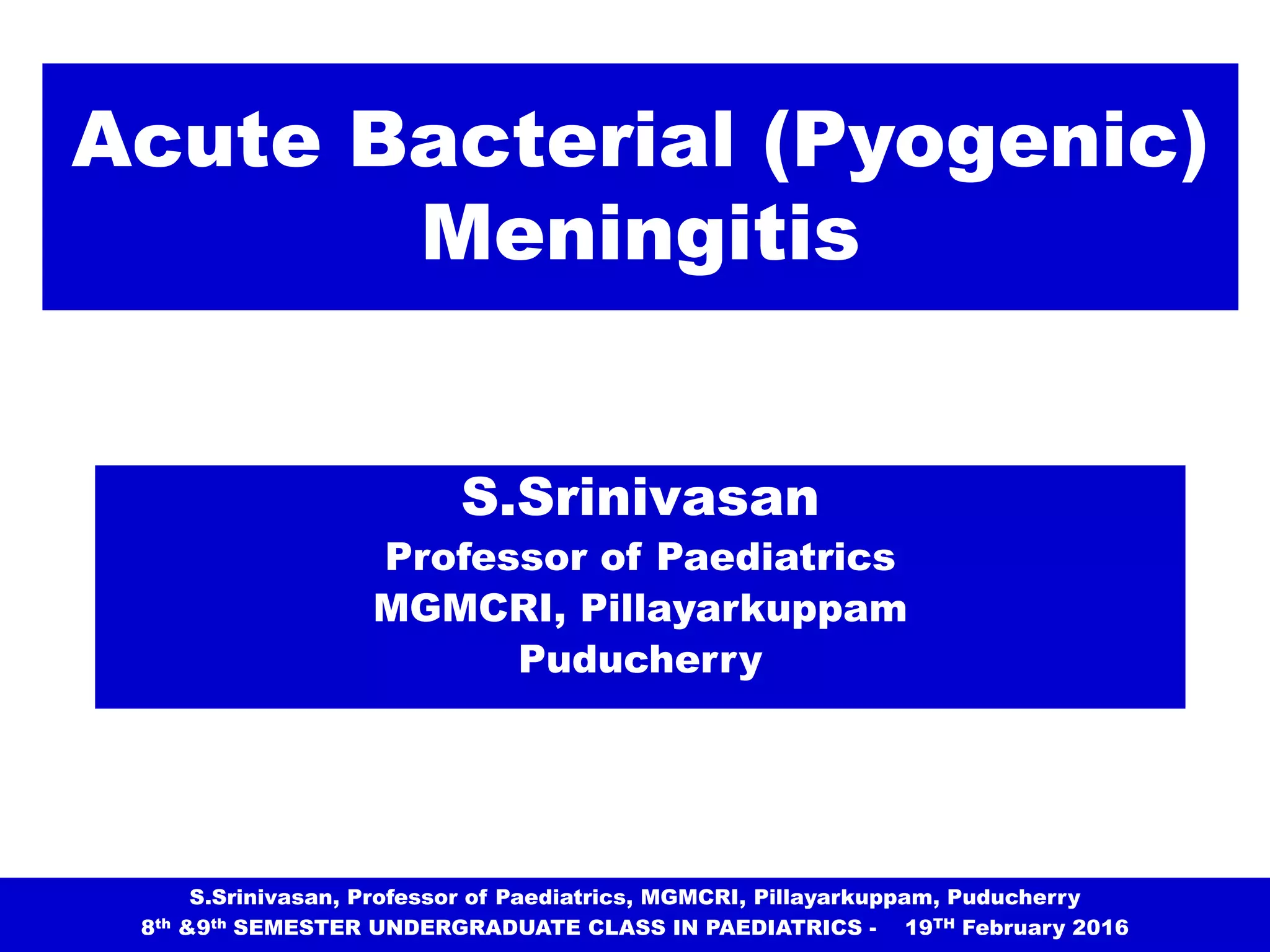 Acute bacterial (Pyogenic) meningitis - Dr. S. Srinivasan, Professor of ...