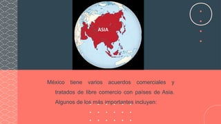 Acuerdos Comerciales de México y Asia.PPTX