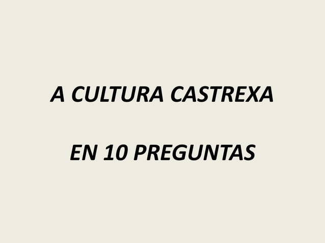 A cultura castrexa | PPT