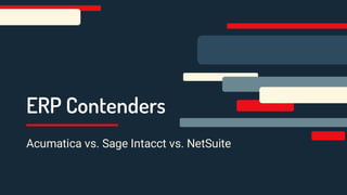Acumatica vs. Sage Intacct vs. NetSuite slides | PPT