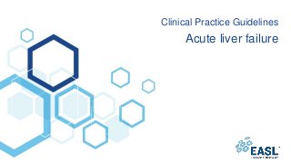 Acute-liver-failure_EASL-CPG-Slide-Deck (1).pptx