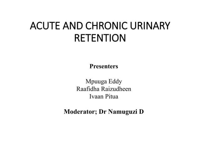 Acute and Chronic Urinary Retention.pptx