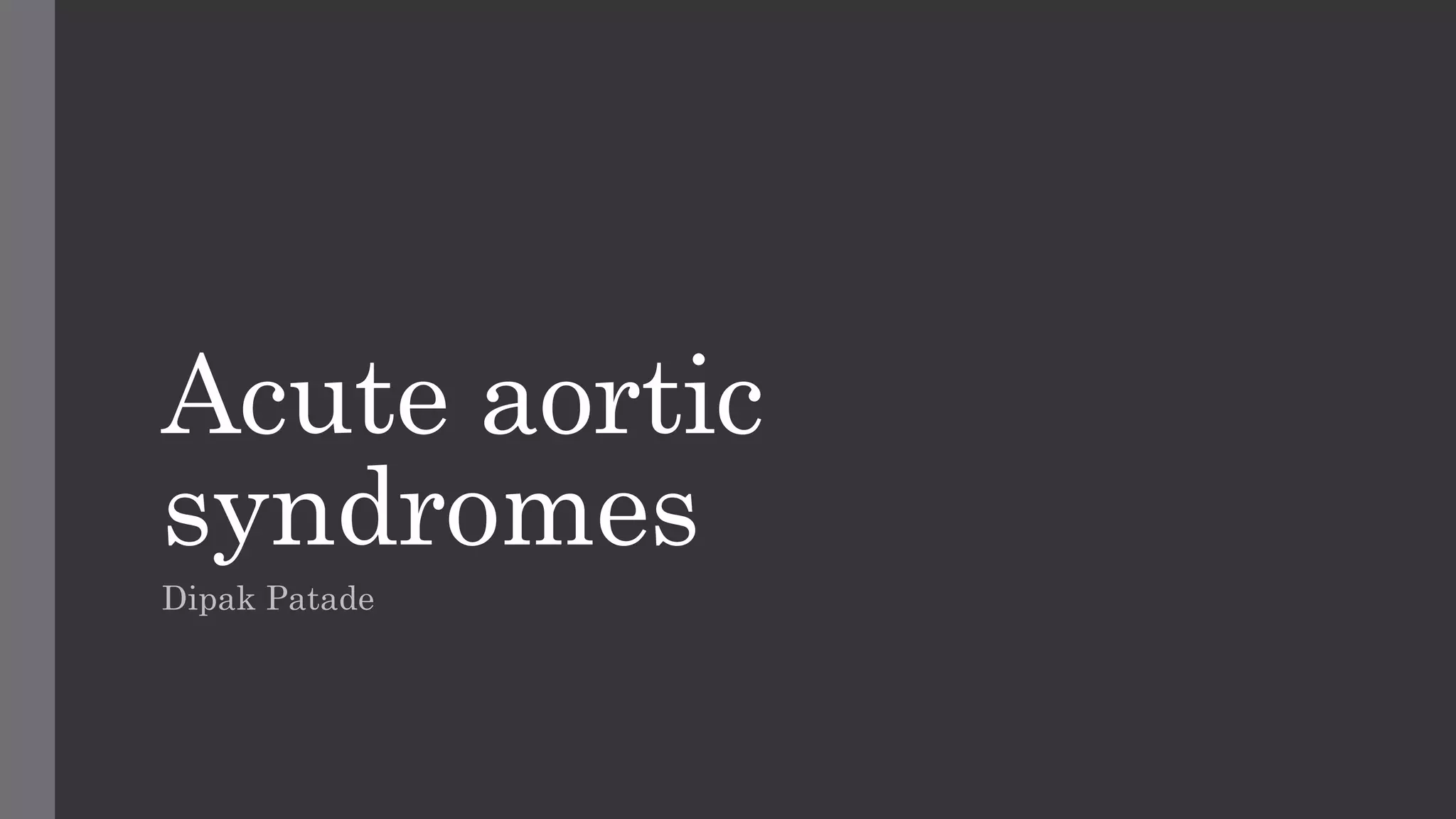 Acute aortic syndromes | PPTX