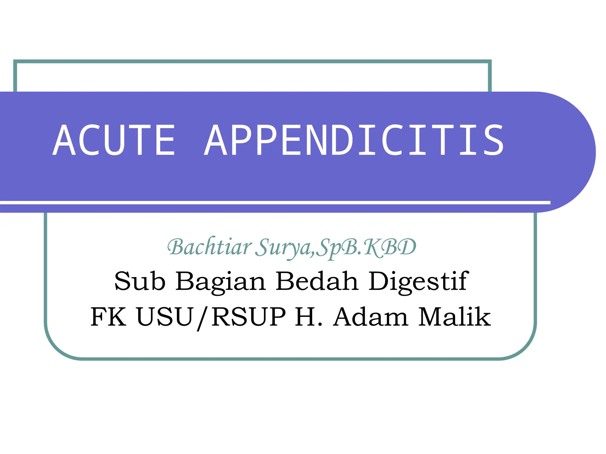 ACUTE APPENDICITIS prof bachtiar surya.ppt
