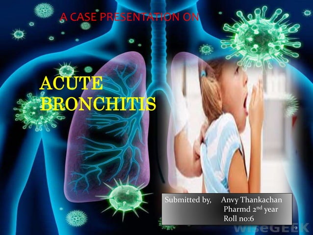 a case presentation on Acute bronchitis | PPTX | Lung and Respiratory Health | Diseases and ...