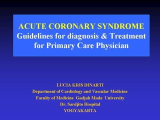 Acute Coronary Syndrome - dr. Lucia Kris Dinarti | PPT