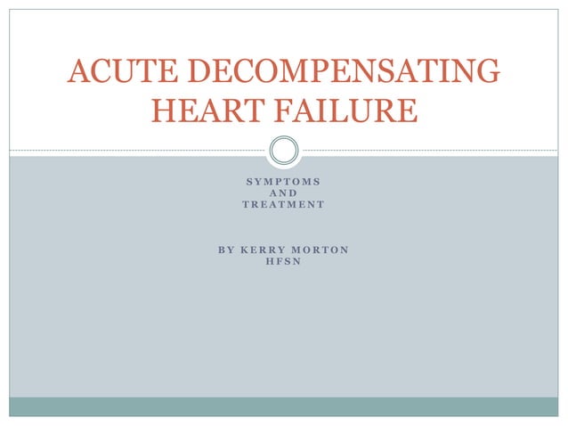 ACUTE DECOMPENSATING HEART FAILURE presentation for May 2017.pdf ...