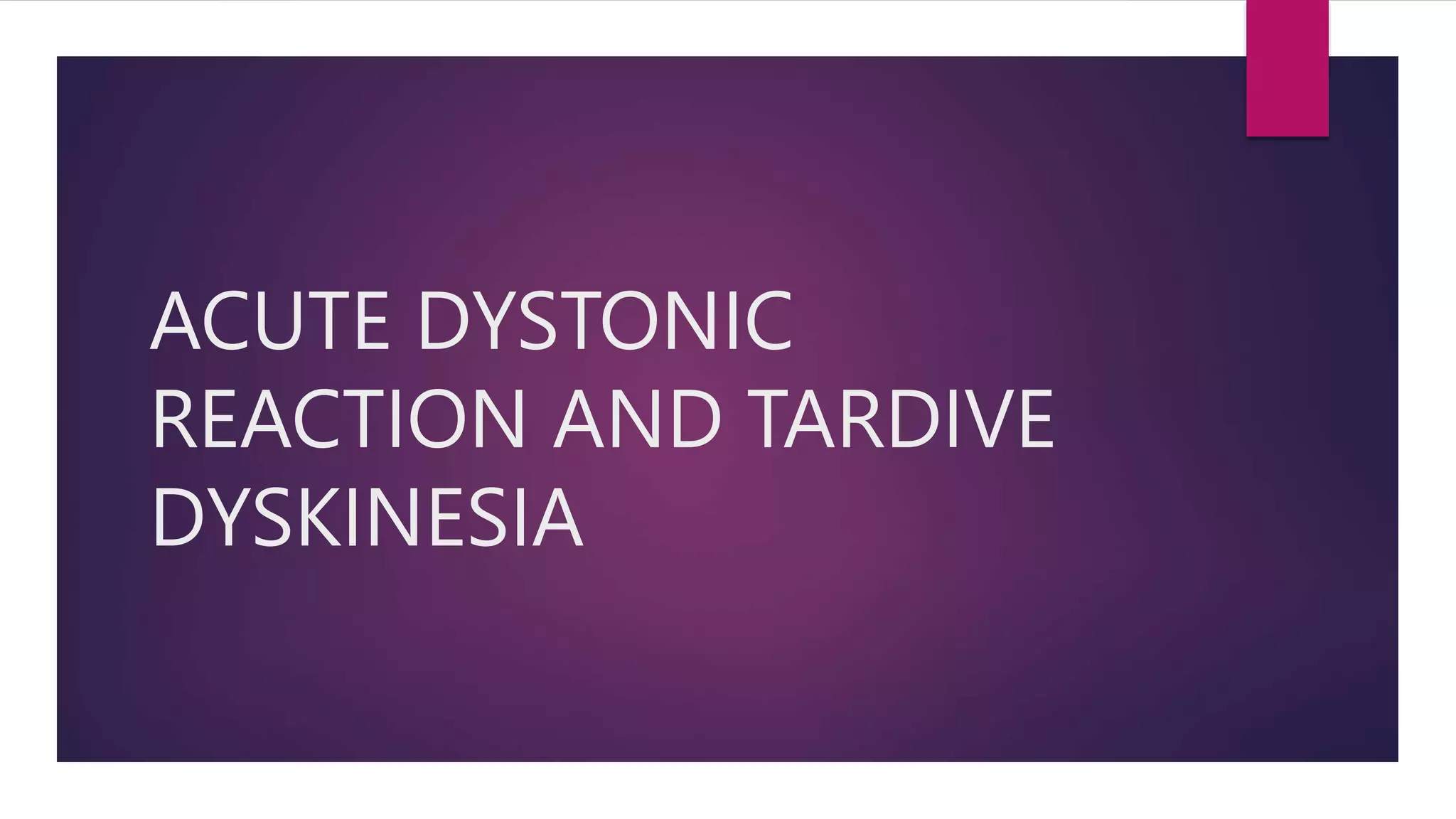 ACUTE DYSTONIC REACTION new.pptx