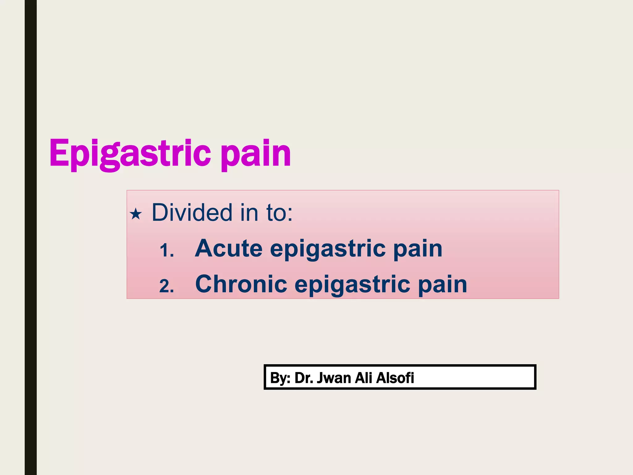 Acute epigastric pain | PPTX