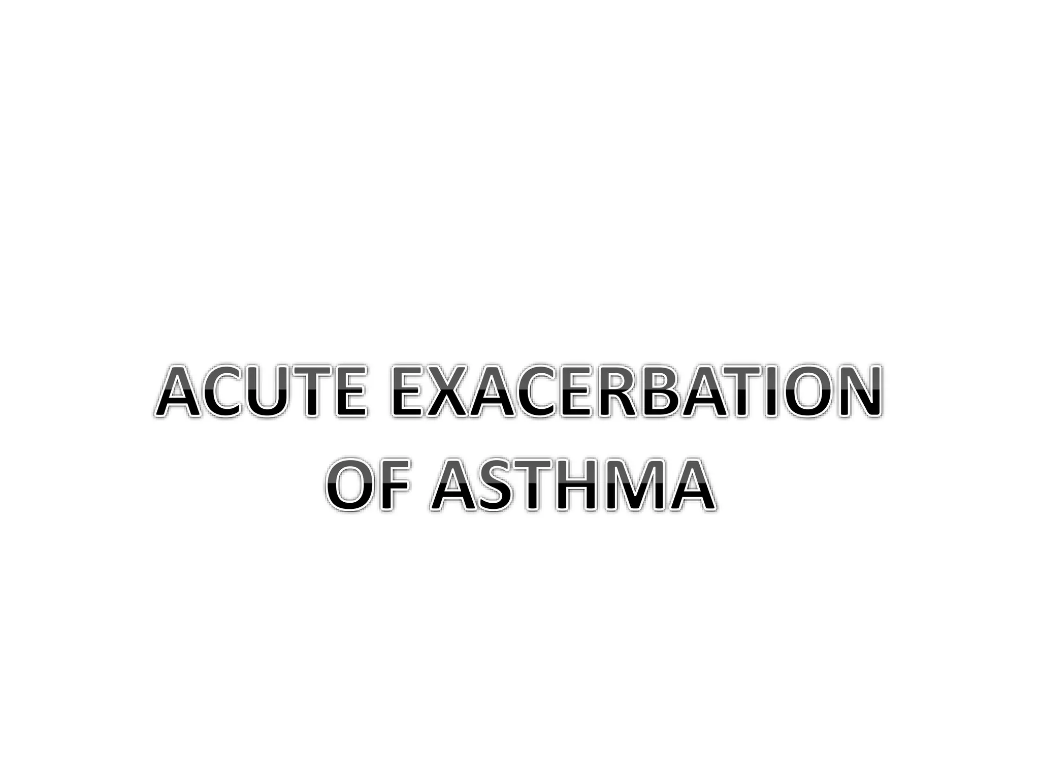 Acute exacerbation of asthma | PPTX