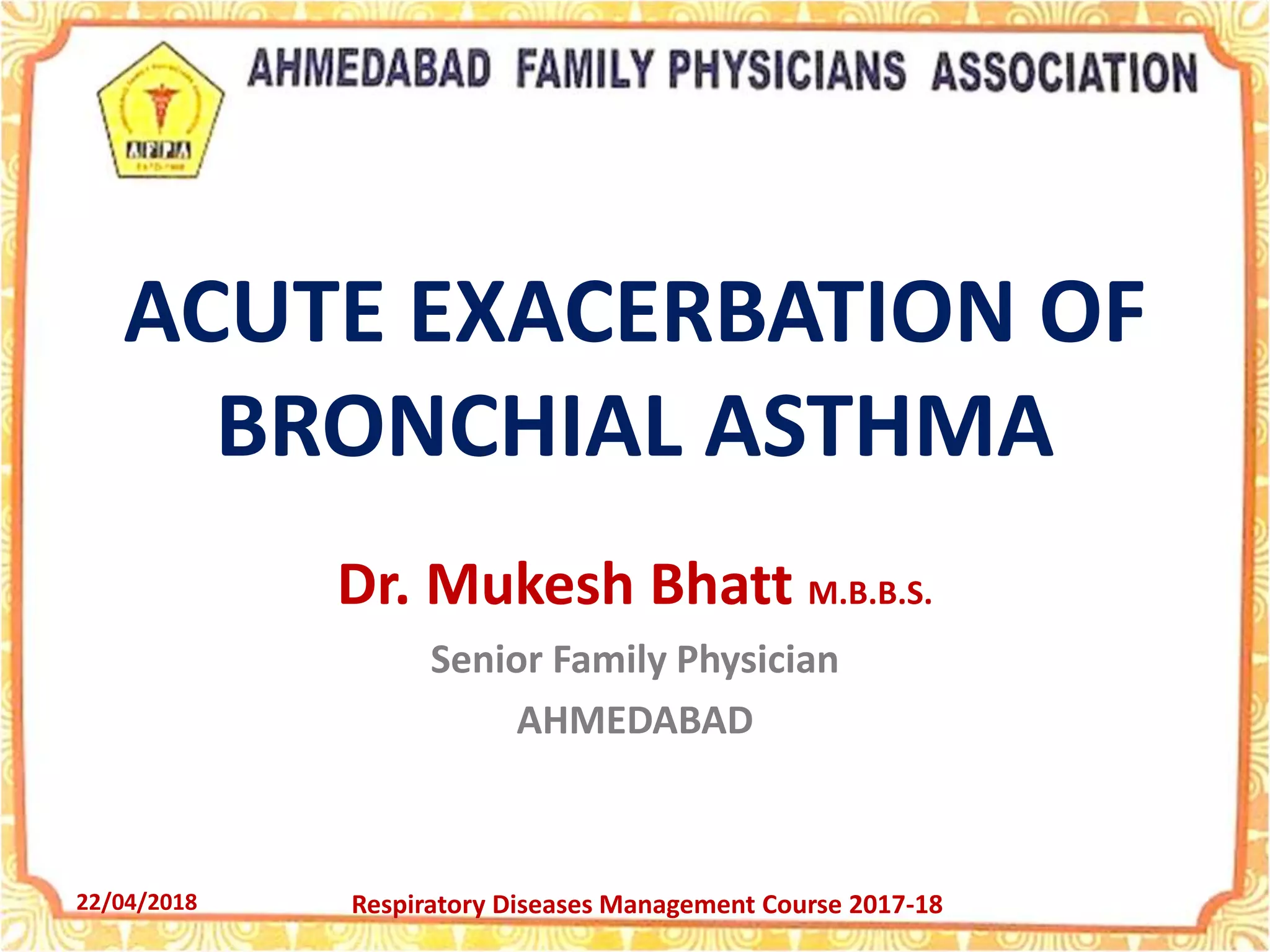 Acute exacerbation of bronchial asthma dr. mukesh bhatt afpa_rdmc_06 ...