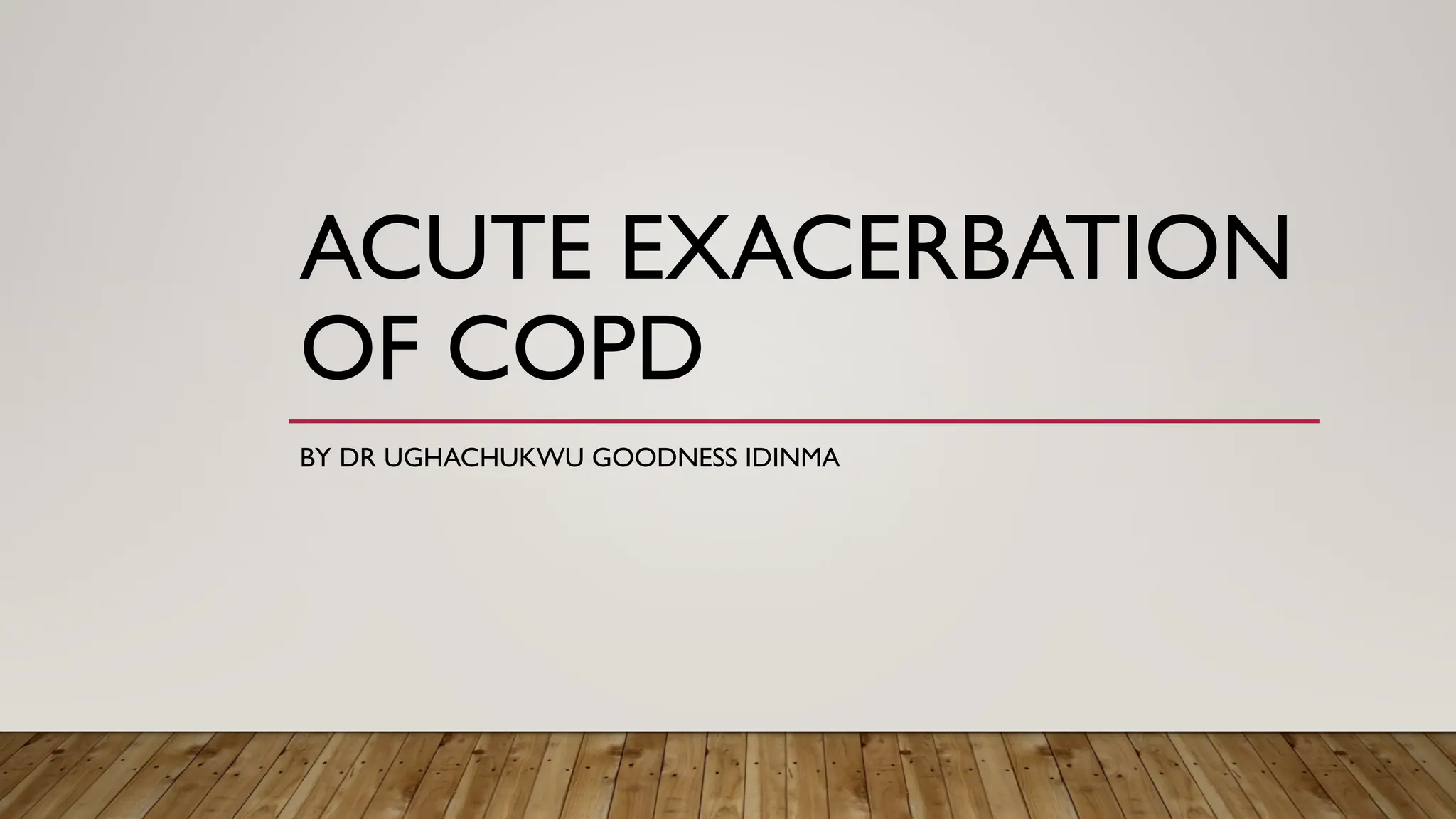 MANAGEMENT OF ACUTE EXACERBATION OF COPD .pptx