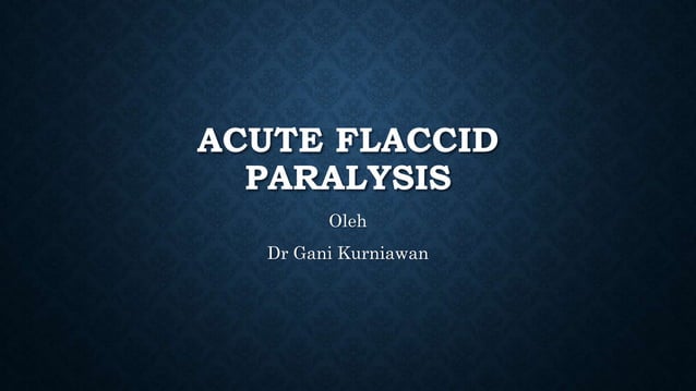 Acute flaccid paralysis gk | PPTX