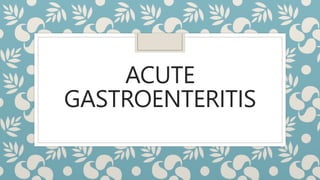 Acute Gastroenteritis and its types.pptx