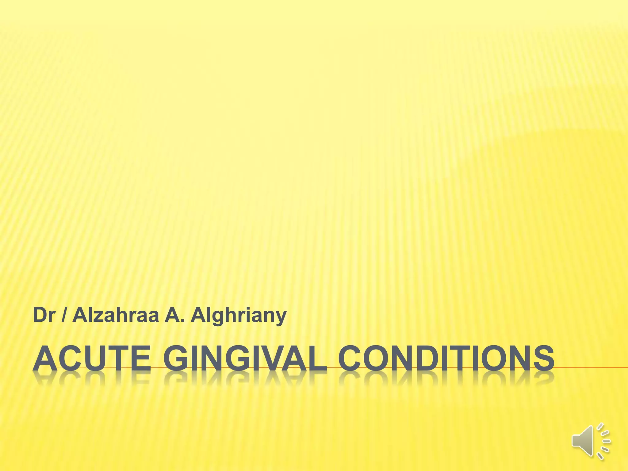 Acute gingival conditions.pptx
