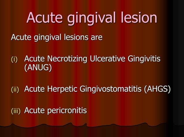acute gingival lesion.ppt | Dental Health | Diseases and Conditions