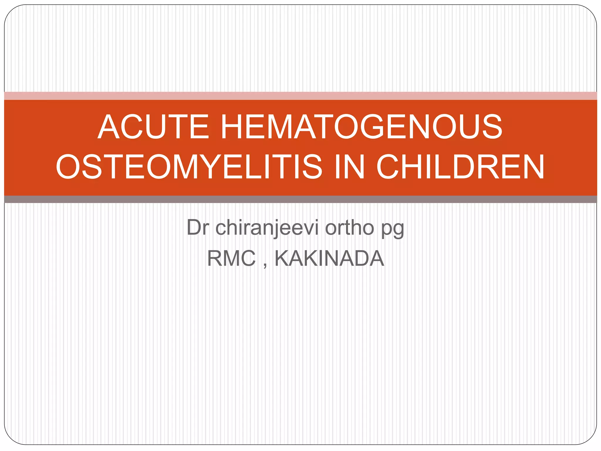 Acute hematogenous osteomyelitis | PPTX