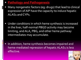 Acute Intermittent Porphyria ( AIP ) Dr Padmesh | PPTX