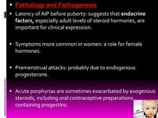 Acute Intermittent Porphyria ( AIP ) Dr Padmesh | PPTX