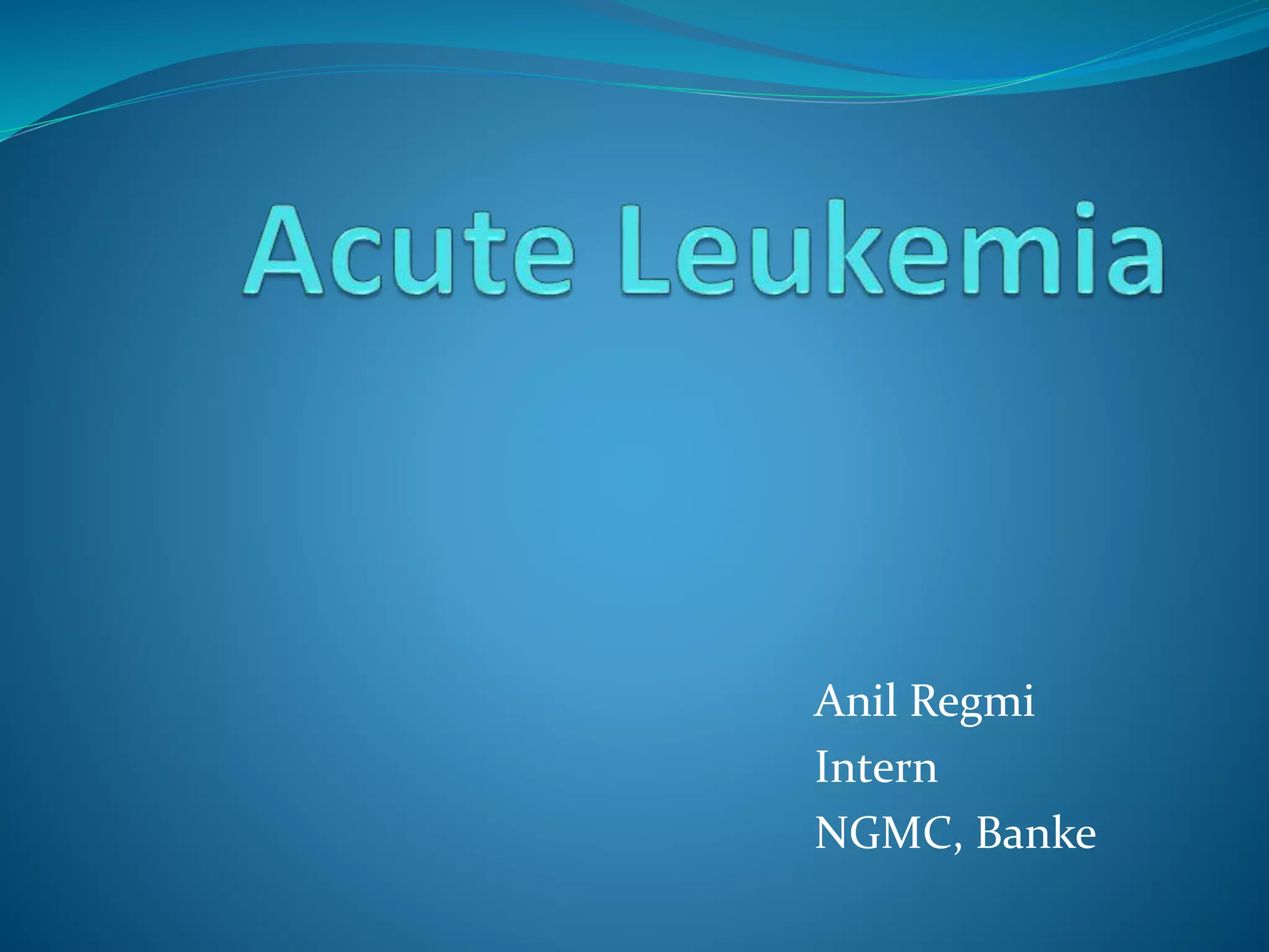 Acute leukemia | PPTX