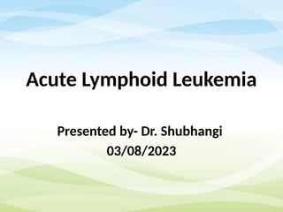 Acute Lymphoid Leukemia.pptx based on internal medicine | PPT