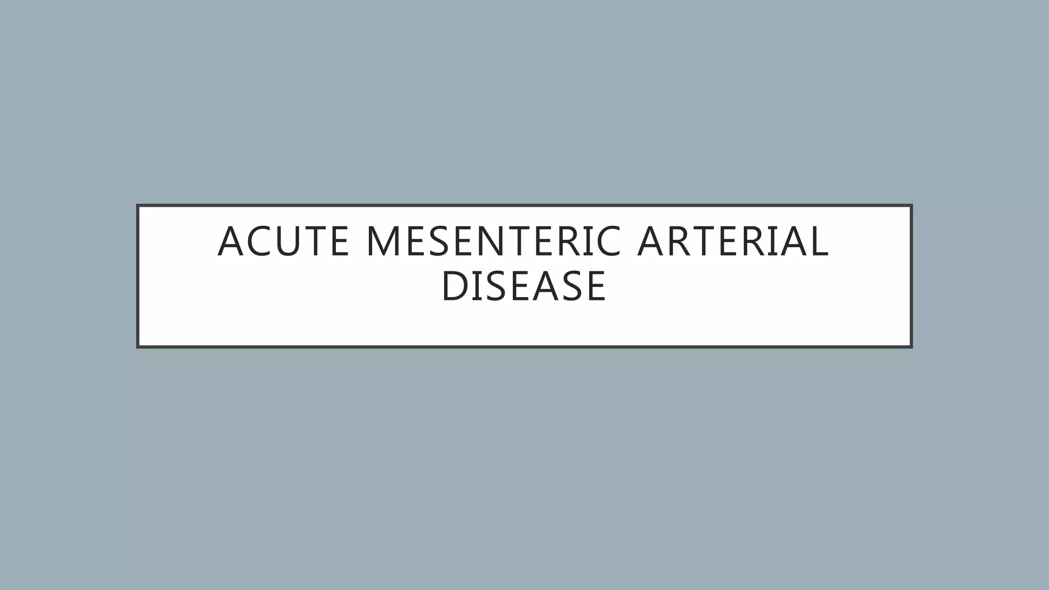 Acute mesenteric arterial disease | PPTX