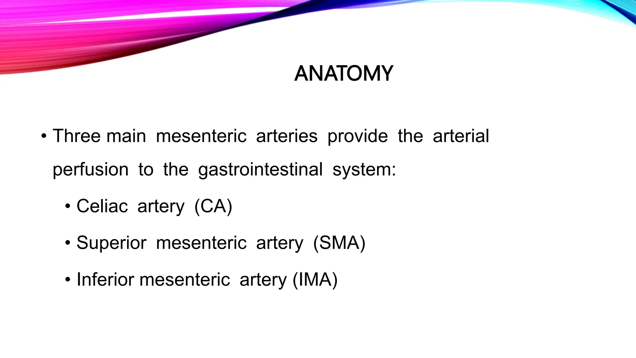 Acute mesenteric ischemia; anatomy, pathophysiology and management | PPTX