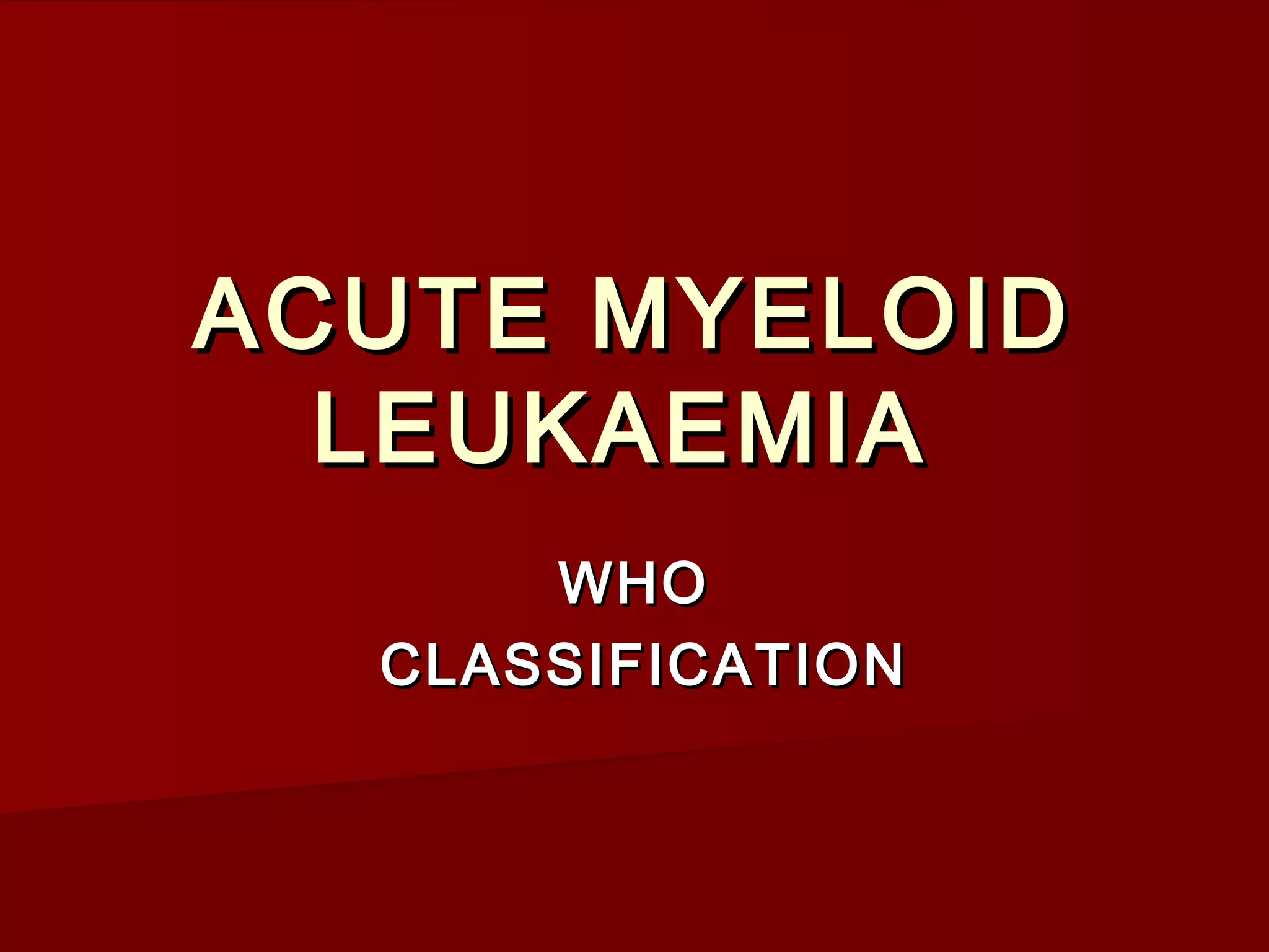 Acute myeloid leukaemia, who | PPT