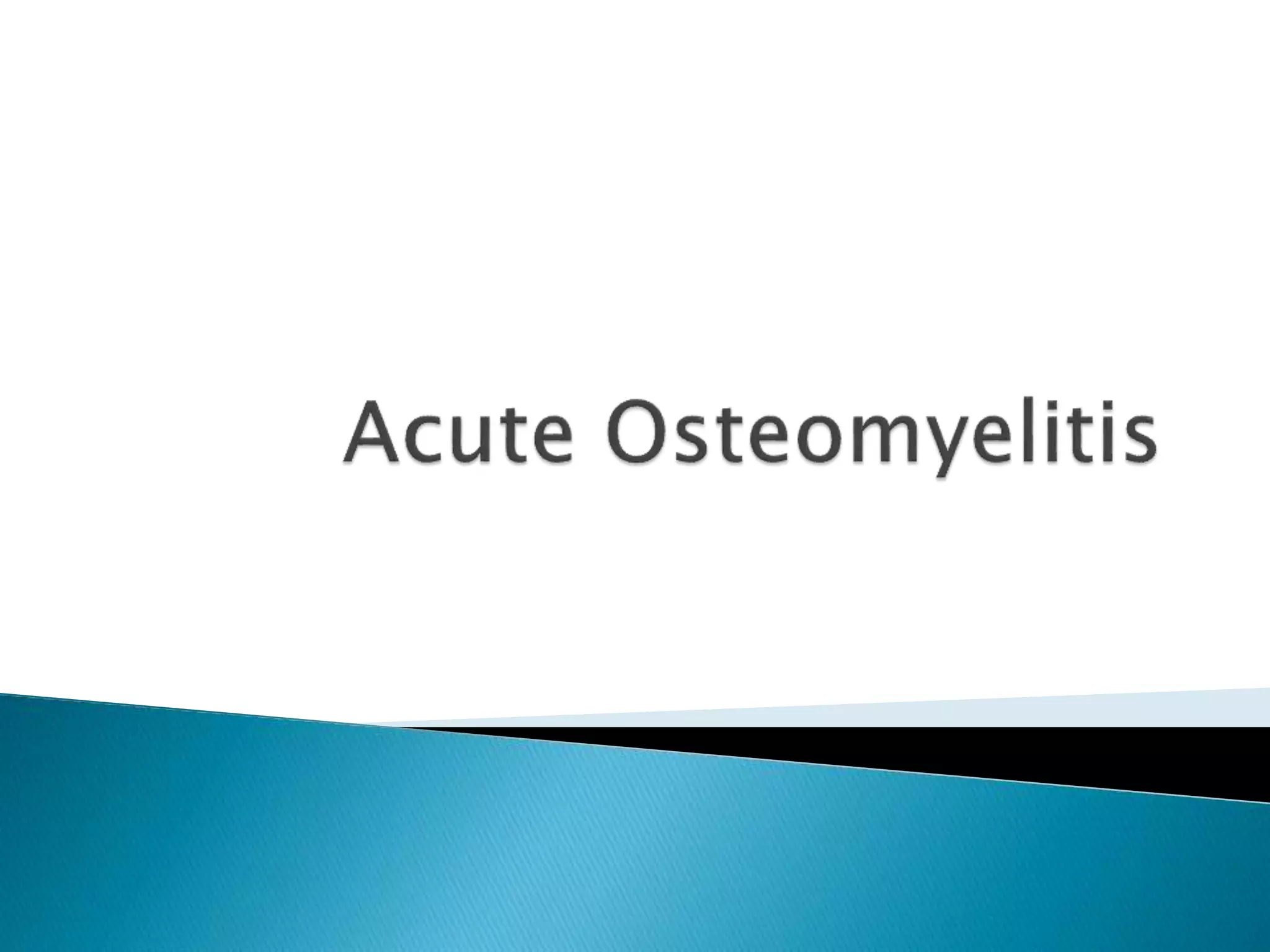 Acute osteomyelitis | PPTX