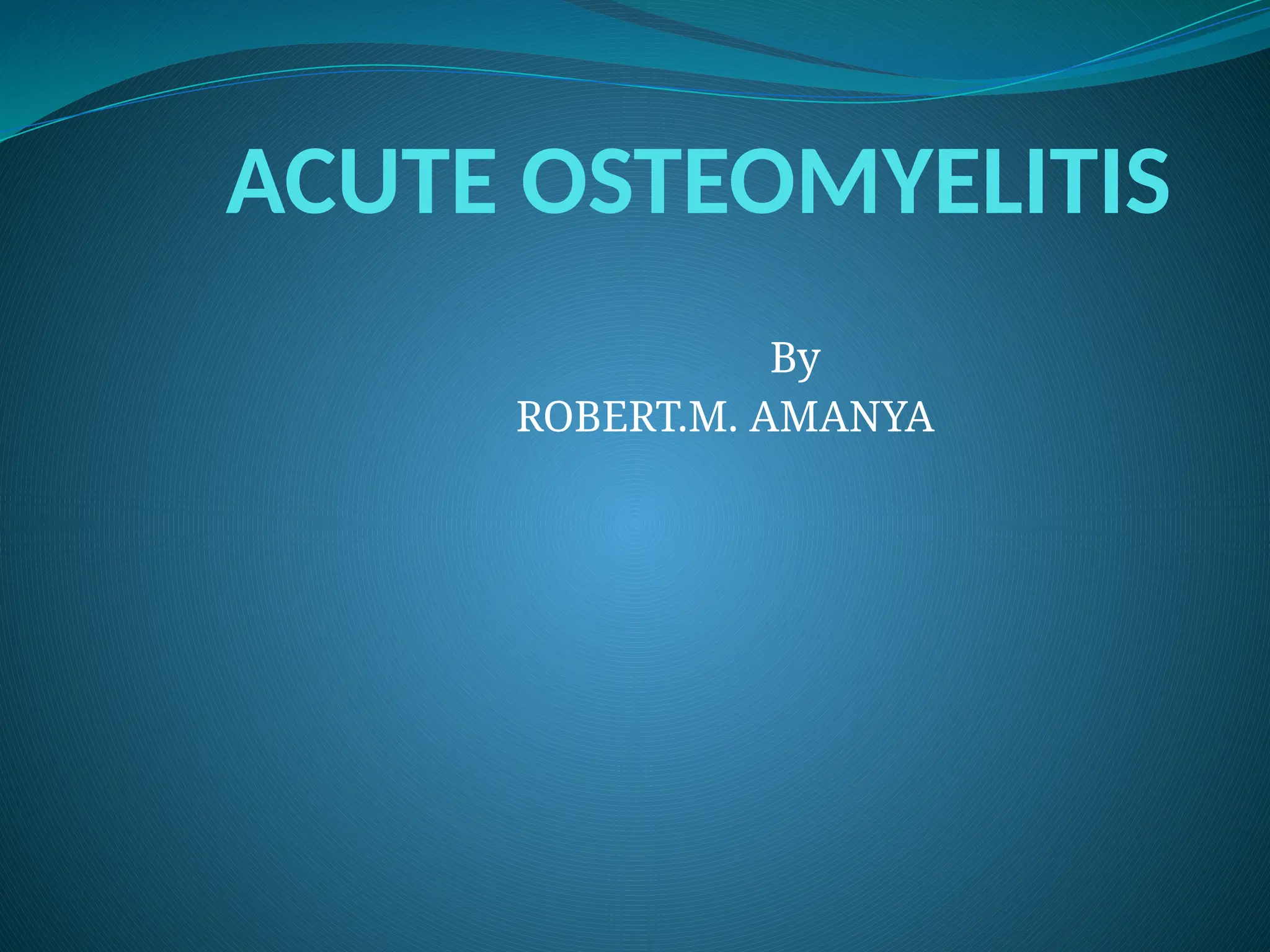 Acute Osteomyelitis orthopaedic students | PPTX