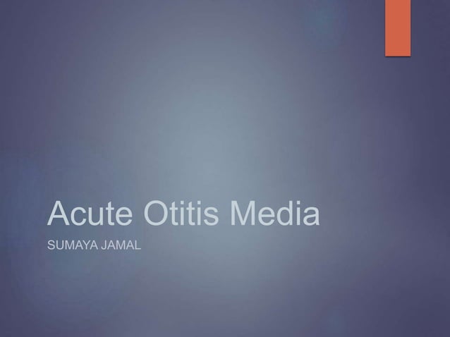 Acute otitis media | PPTX | Ear, Nose and Throat Conditions | Diseases and Conditions