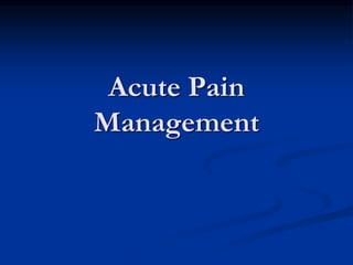 Acute Pain Management Presentation 2013.ppt