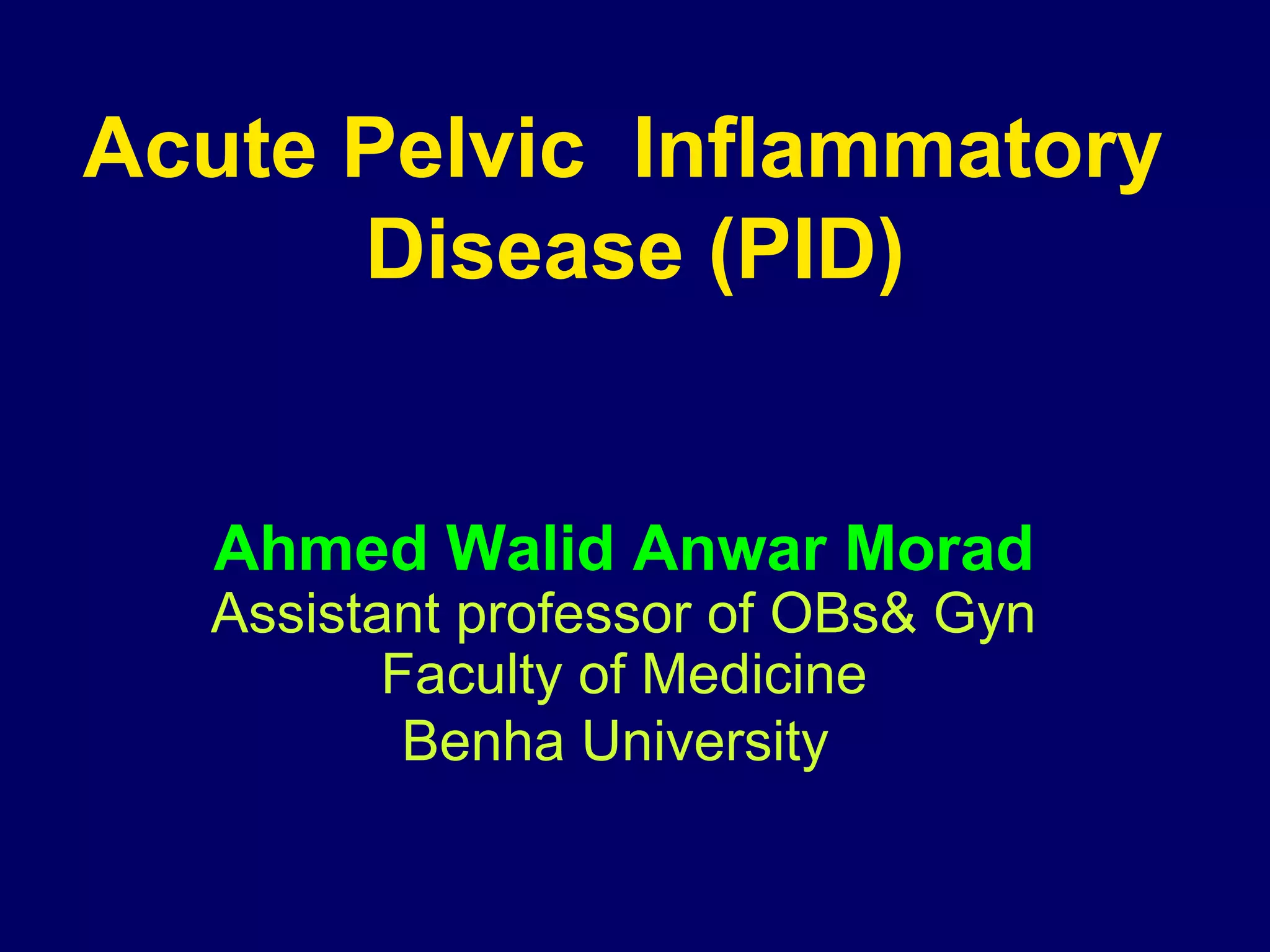 Acute pelvic inflammatory disease ( ahmed walid anwar morad) | PPT