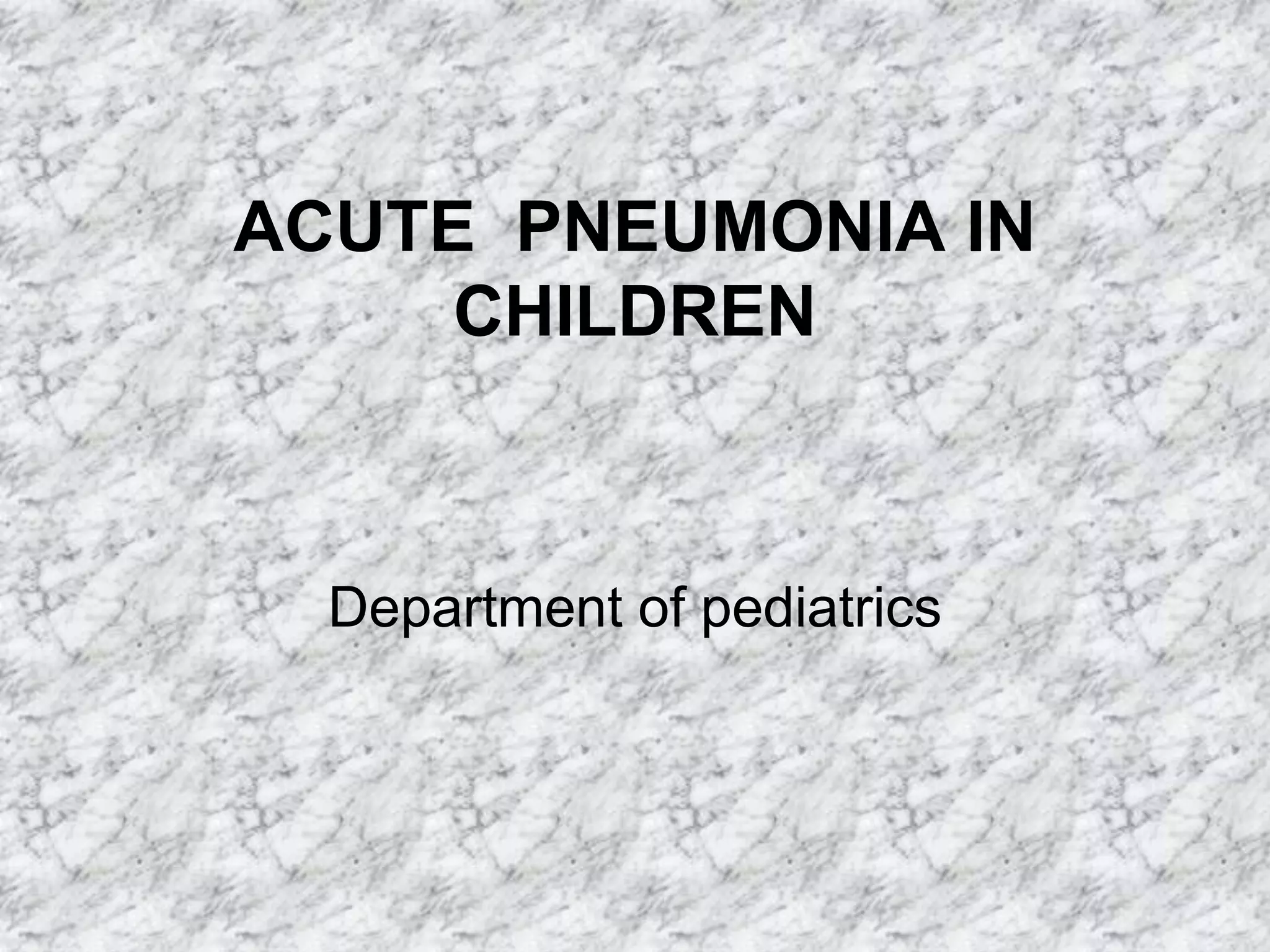 ACUTE PNEUMONIA IN CHILDREN .ppt
