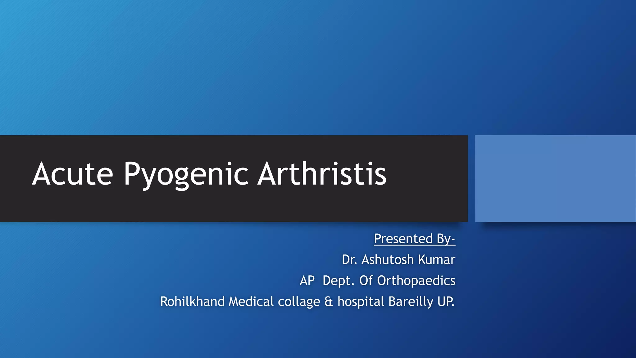 Acute pyogenic arthritis by dr ashutosh | PPTX