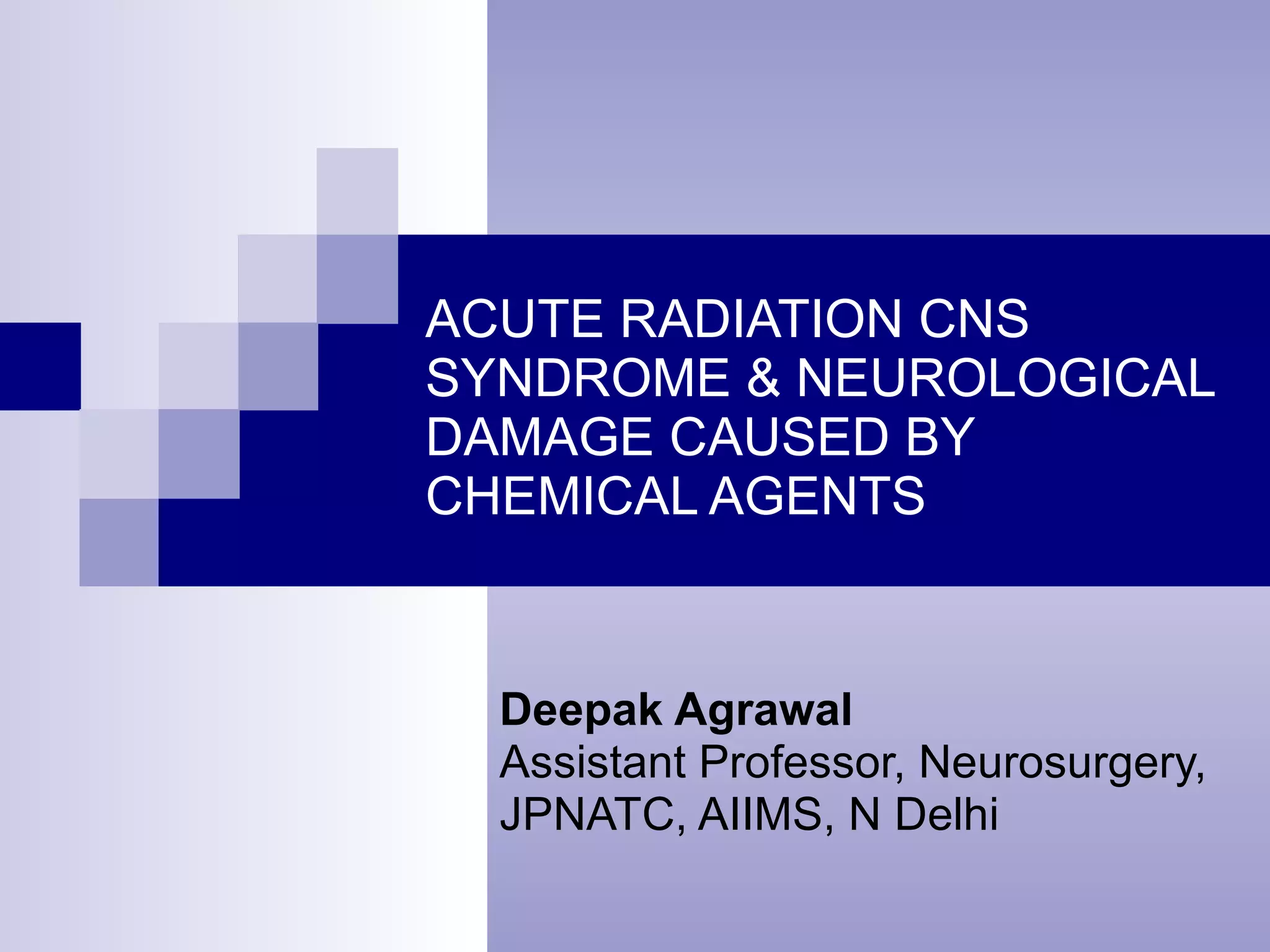Acute radiation cns syndrome & neurological damage caused by chemical ...
