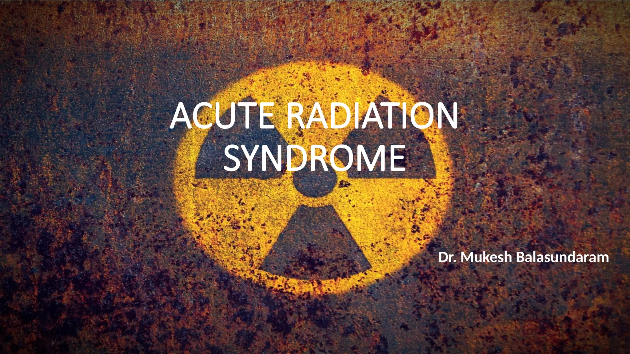 ACUTE RADIATION SYNDROME AND ITS TYPES, CLASSIFICATION | PPTX
