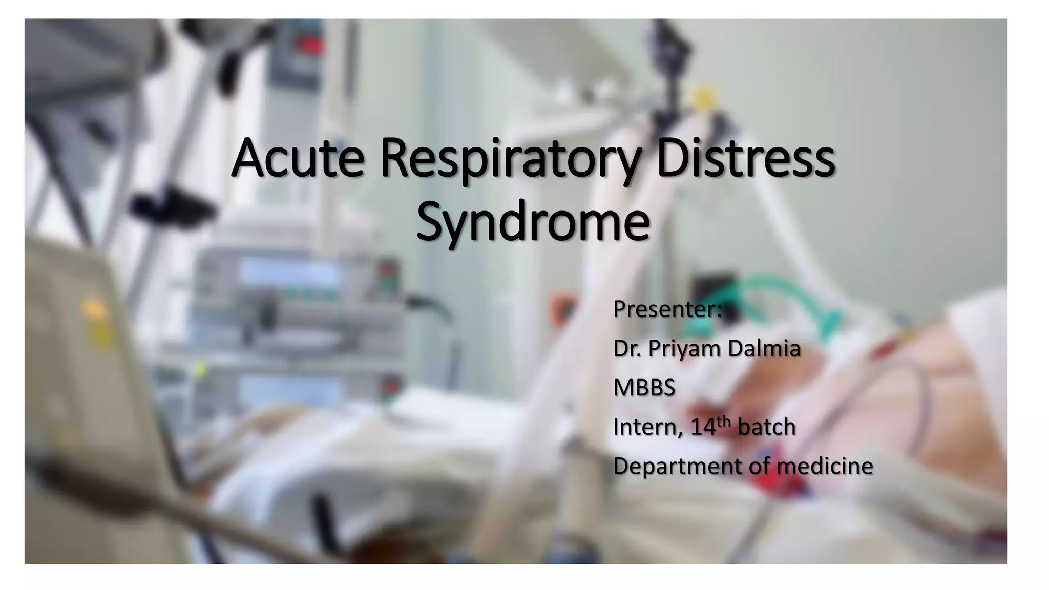 Acute respiratory distress syndrome | PPTX