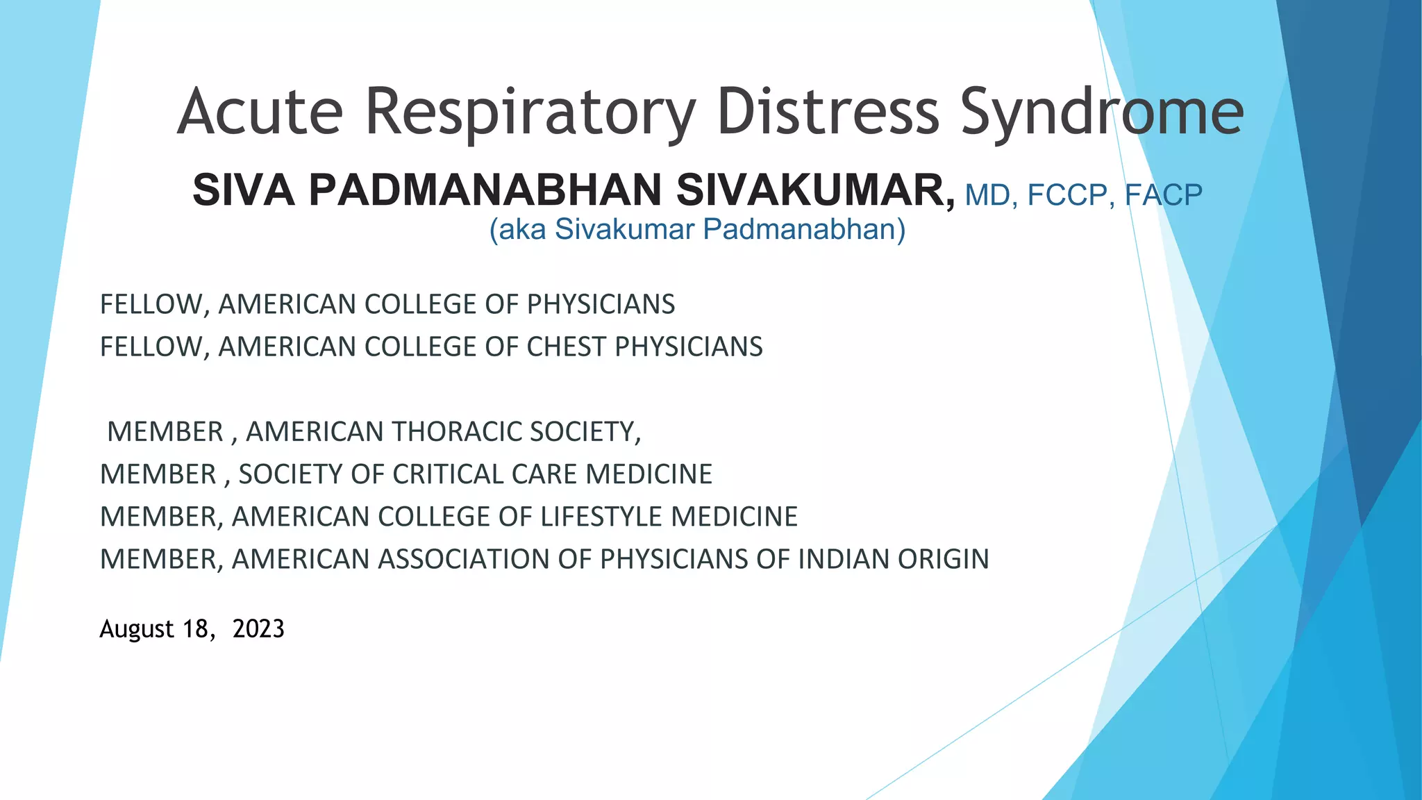 Acute Respiratory Distress Syndrome. ppt 2023 Siva P Sivakumar.pptx