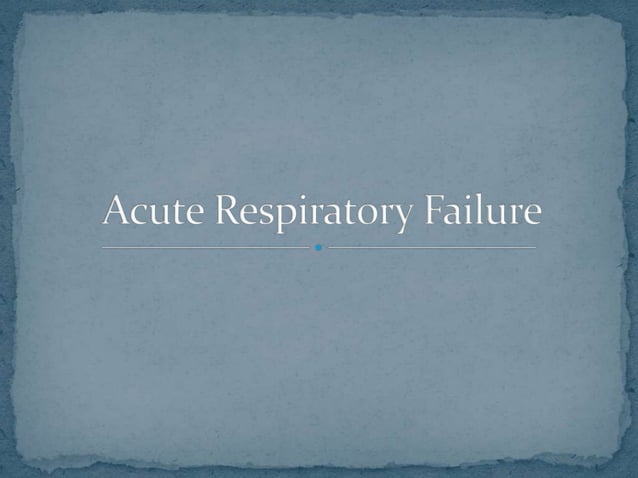 Acute respiratory failure | PPT