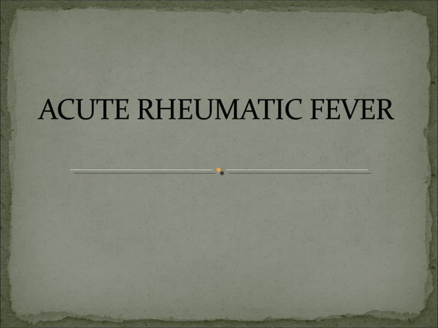 Acute rheumatic fever-definition,pathophysiology,clinical presentation ...
