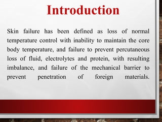 Skin failure has been defined as loss of normal temperature control ...