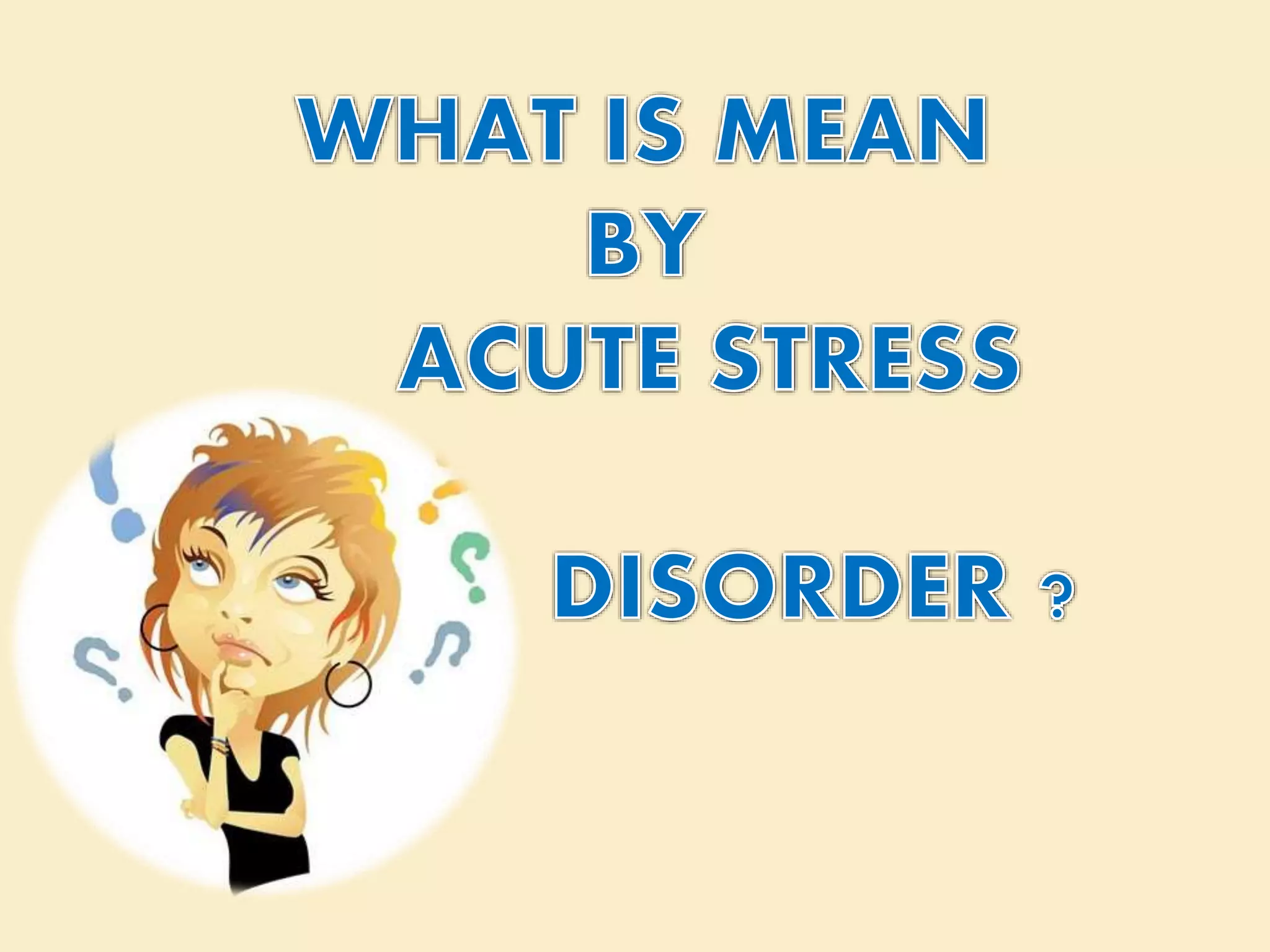 Acute stress disorder | PPTX