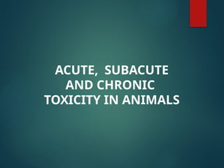 Acute, sub-acute and Chronic oral studies (OECD). | PPTX