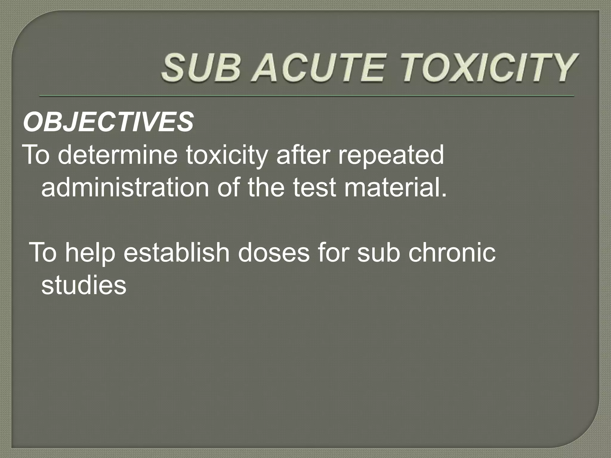 Acute, sub acute toxic studies toxicology pharmacology | PPTX