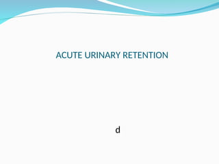 ACUTE URINARY RETENTION management.ppt